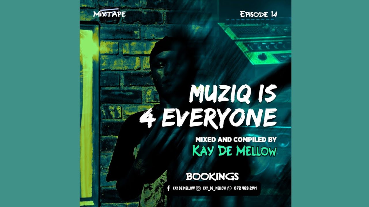 Kay De Mellow - MuziQ is 4 Everyone Episode 014 [Mixed & Compiled ...