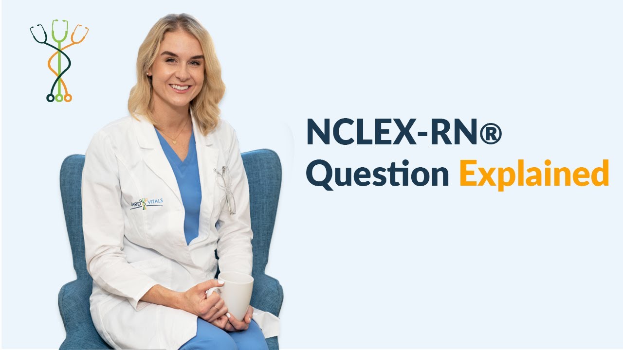 Breaking Down an NCLEX-RN® Practice Question! | Practice Connection ...