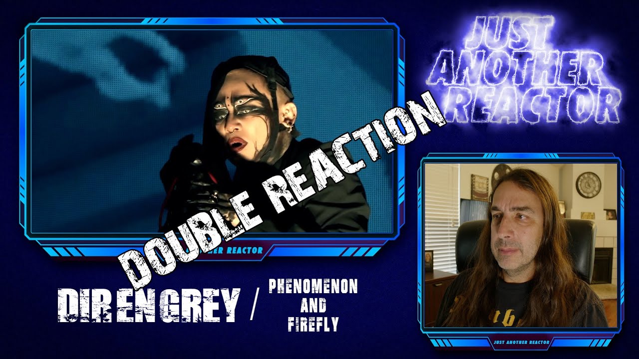 Just Another Reactor reacts to Dir En Grey - Phenomenon and Firefly ...