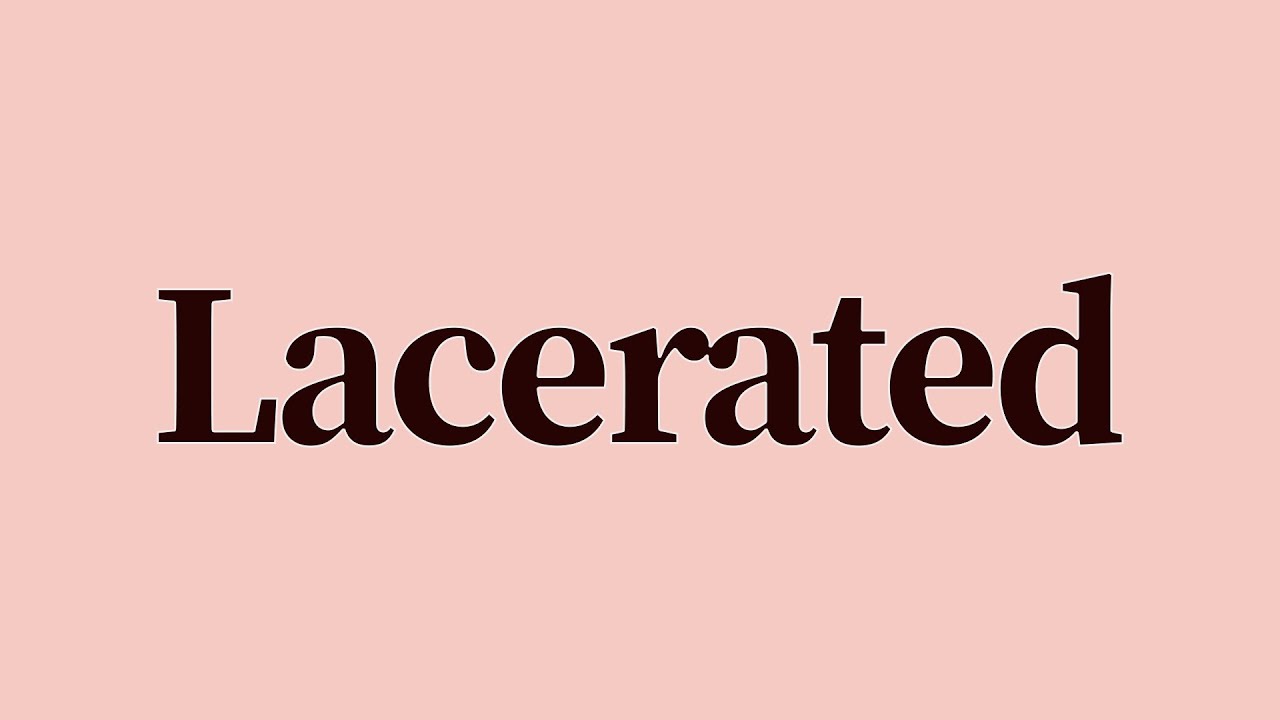 Lacerated Meaning and Definition - YouTube