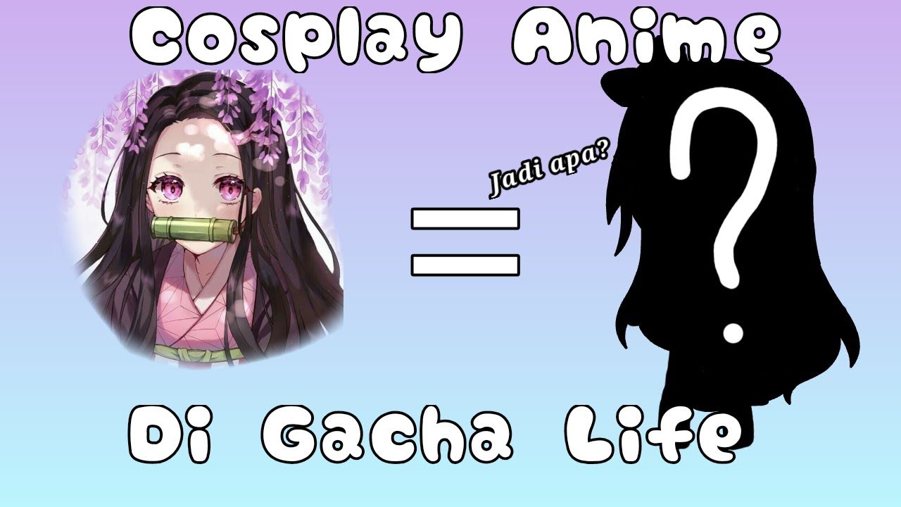 Cosplay di Gacha Life | Gacha Life Indonesia - YouTube