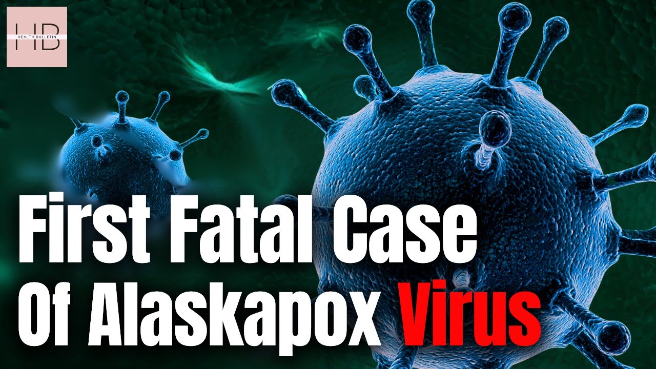 Alaskapox Virus ALERT : The First Fatal Case in the USA | What You Must ...