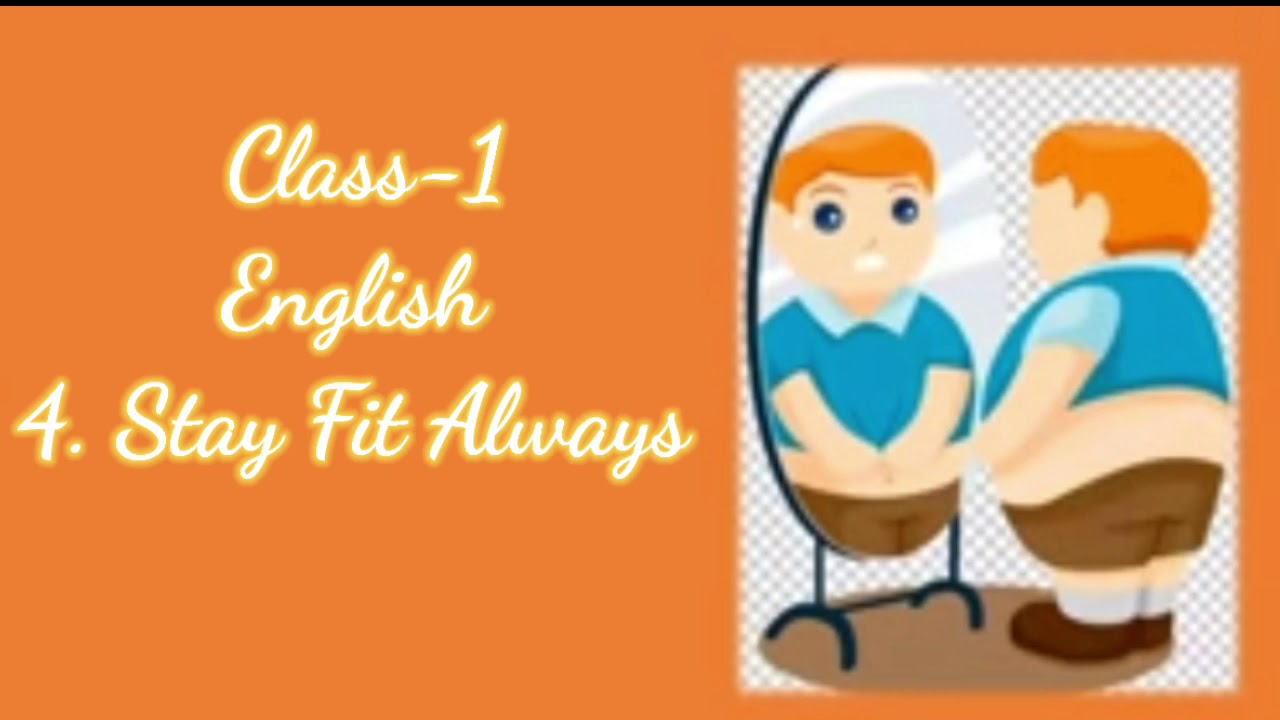 Class-1 English 4.Stay Fit Always - YouTube