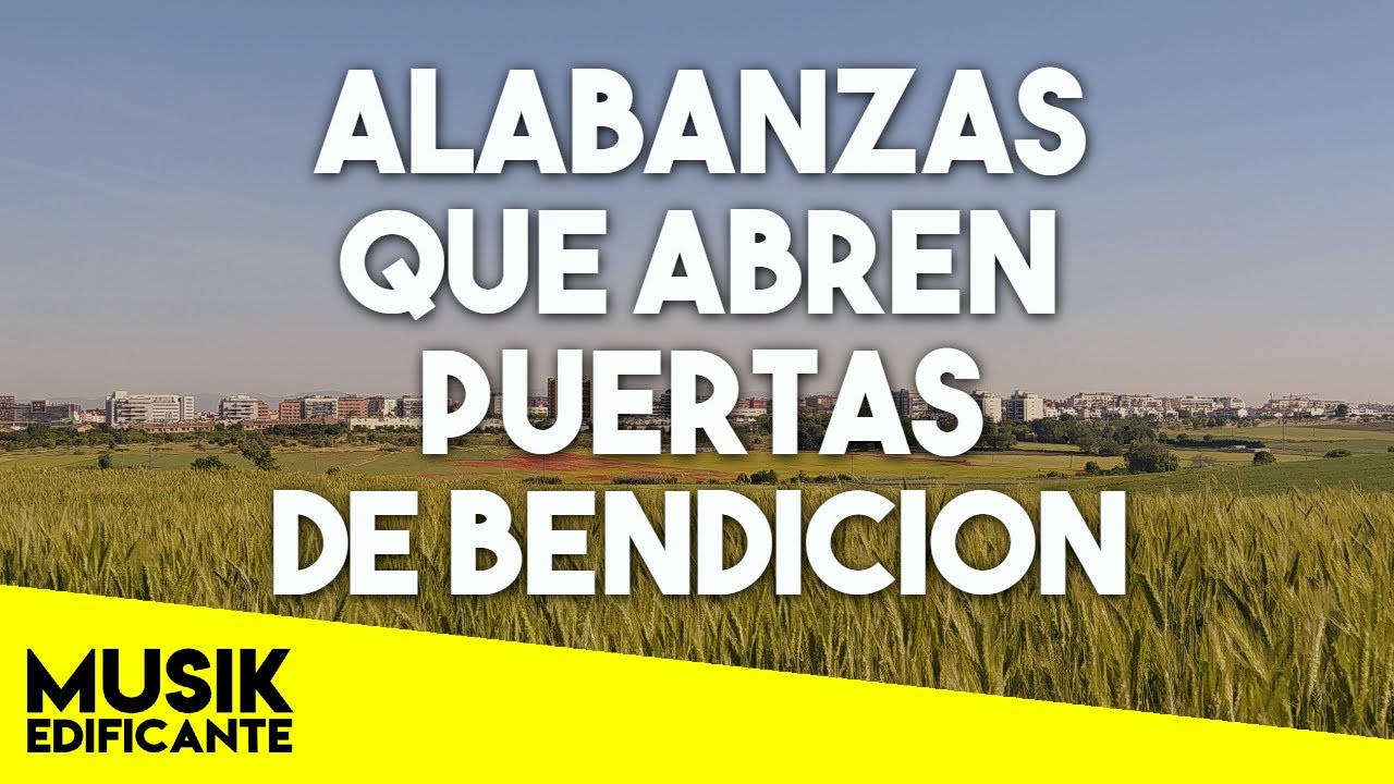 ALABANZAS QUE ABREN PUERTAS DE BENDICION A TU CASA - MIX ALABANZAS 2022 ...