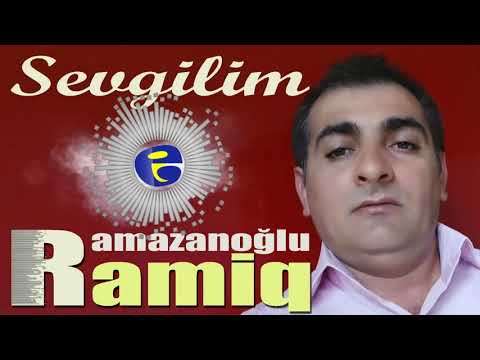 Ramiq Ramazanoglu - Sevgilim 2020