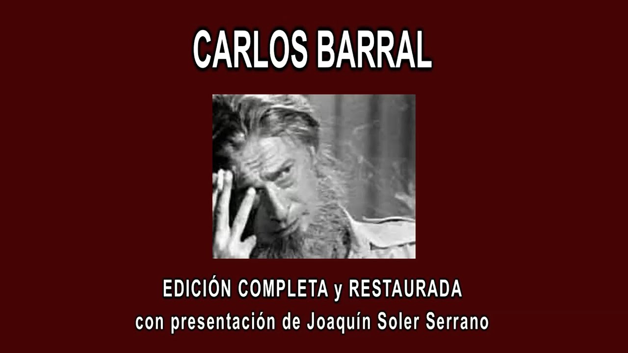 CARLOS BARRAL A FONDO - EDICIÓN COMPLETA y RESTAURADA, con presentación de Joaquín Soler Serrano ...