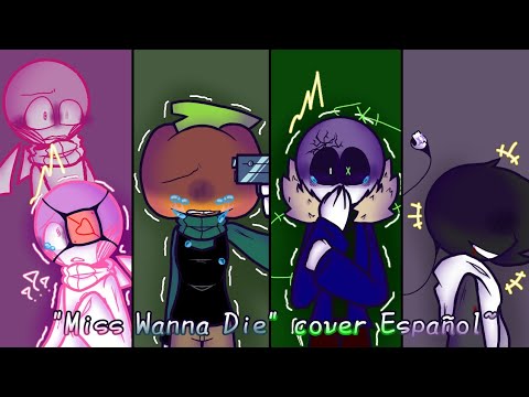 Miss Wanna Die~ [cover Español] •Mini Bibi, Pumpco,Toxic Skid and John ...