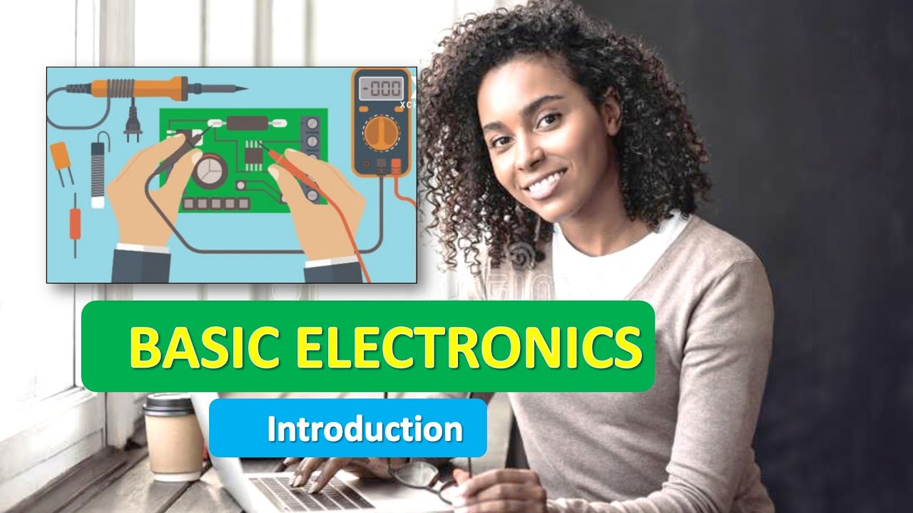 UNDERSTAND BASIC ELECTRONICS | Introduction to BASIC ELECTRONICS ...