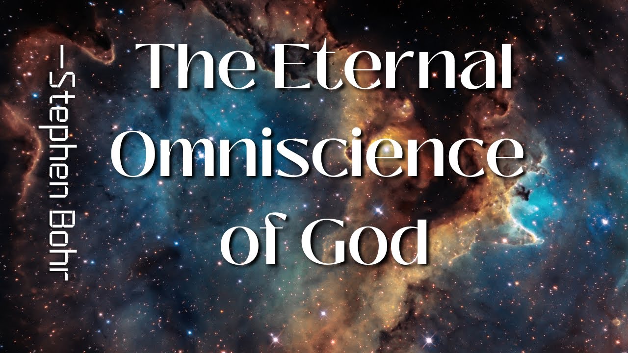 The Eternal Omniscience of God -Stephen Bohr - YouTube