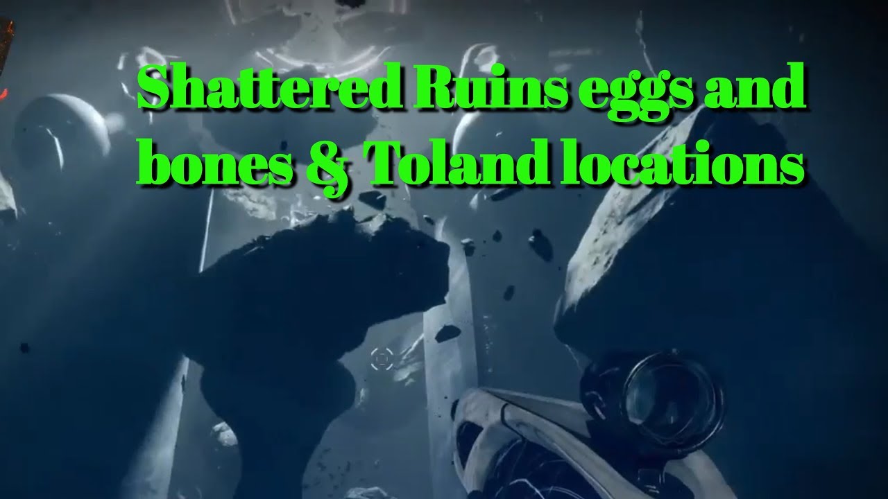 Shattered Ruins eggs and bones & Toland location Destiny 2 Ascendant ...