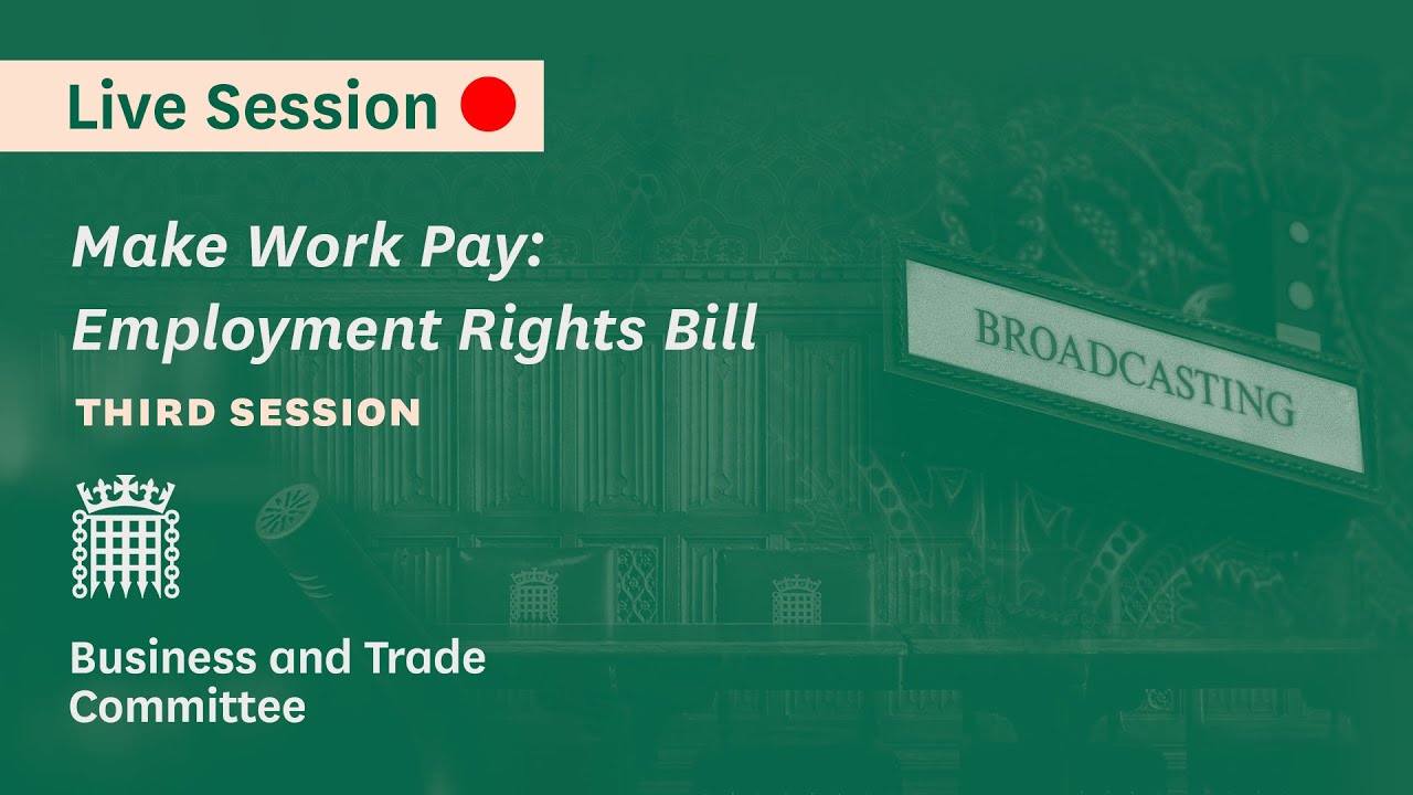 Make Work Pay: Employment Rights Bill | Third Session - Business and ...