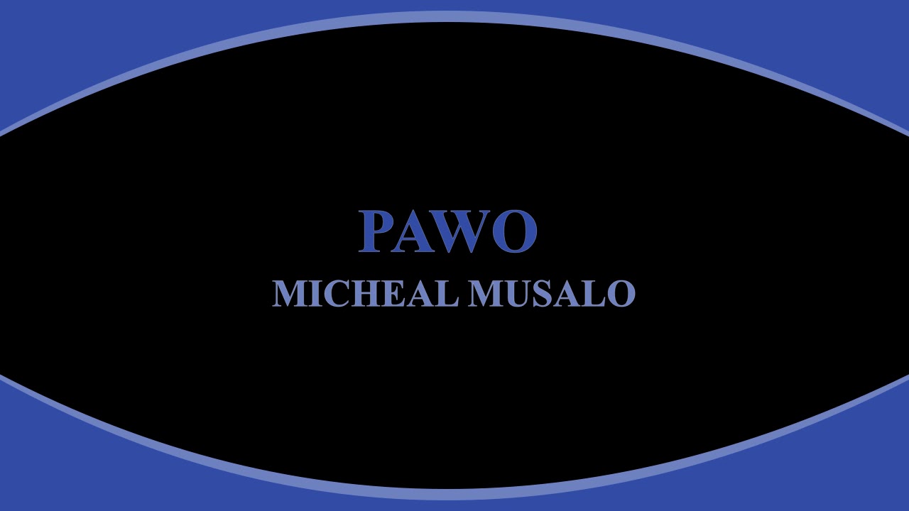 PAWO BY MICHEAL MUSALO LUMASABA gospel music - YouTube