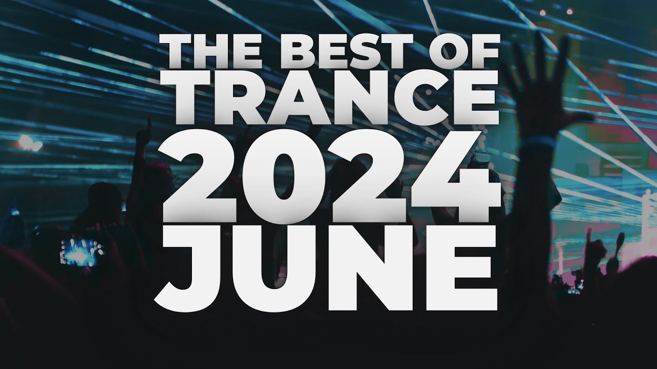 THE BEST OF TRANCE 2024 JUNE | VOCAL, UPLIFTING, ENERGY TRANCE BY ...