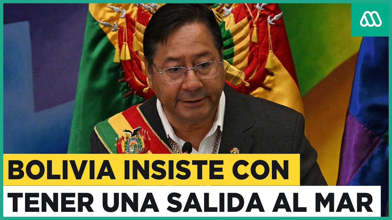 Bolivia insiste con salida al mar: Presidente Luis Arce declara que ...