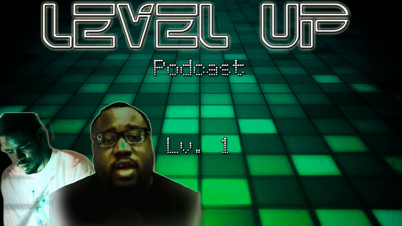 Level Up Podcast| Lv. 1| "Time to Level Up!" - YouTube