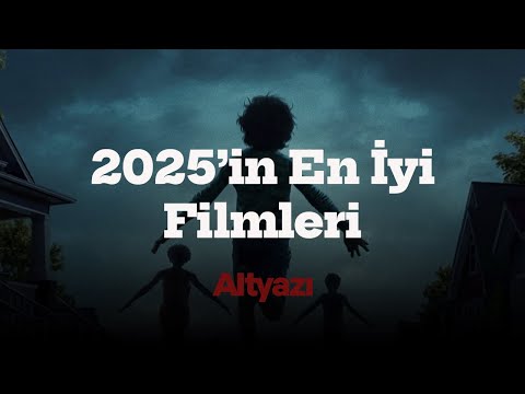 Altyazı Yazarları Seçti: 2025'in En İyi Filmleri