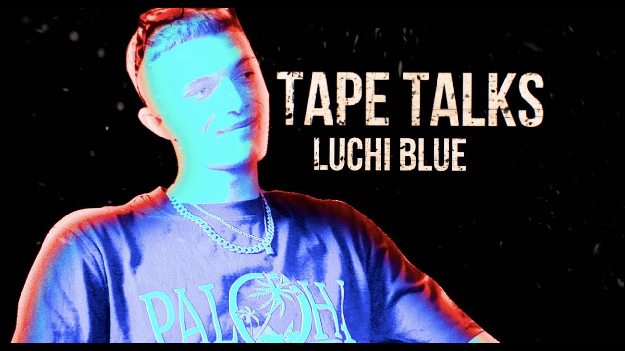 TAPE TALKS: Luchi Blue - YouTube