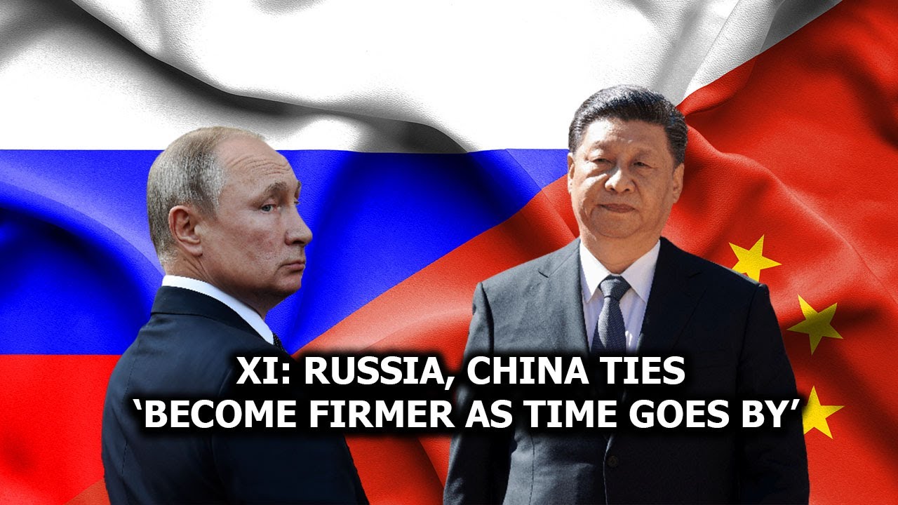 Xi: Russia, China Ties ‘become firmer as time goes by’ - YouTube