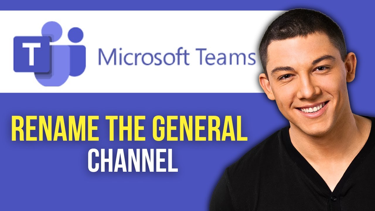 How to Rename the General Channel in Microsoft Teams - YouTube