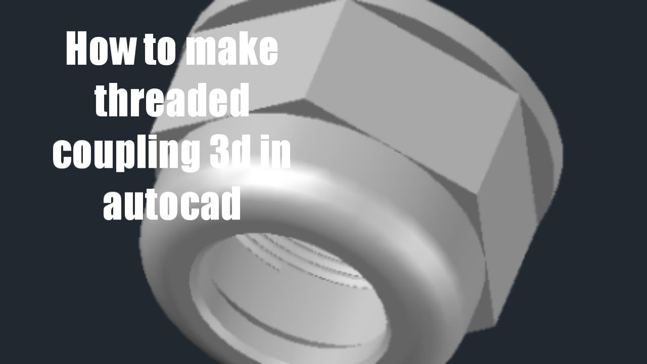 Autocad tutorial How to make threaded coupling in 3D - YouTube