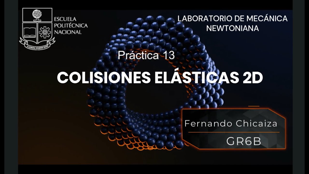 VIDEO-INFOME PRACTICA 13 COLISION ELASTICA 2D - EPN-LAB. MECANICA ...
