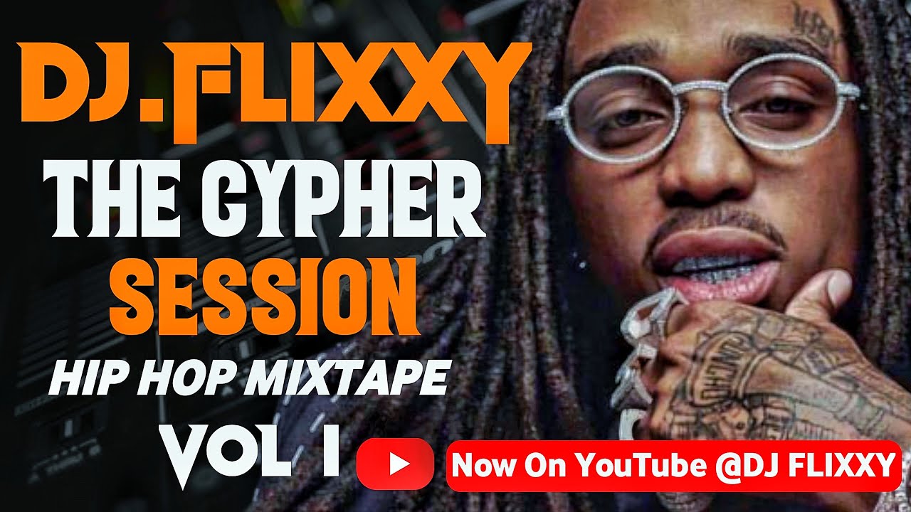 DJ FLIXXY_THE CYPHER SESSION (HIP HOP MIXTAPE) Vol 1 - YouTube