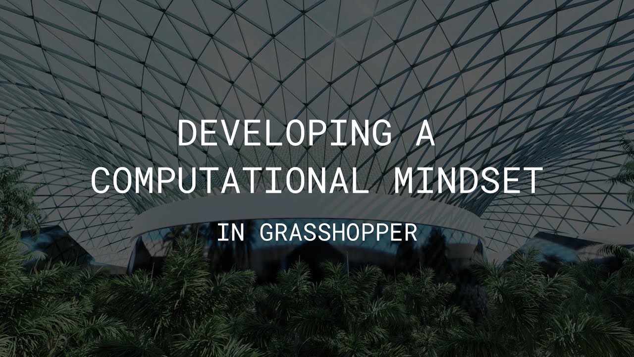 Developing a Computational Mindset in Grasshopper - Methodology - YouTube