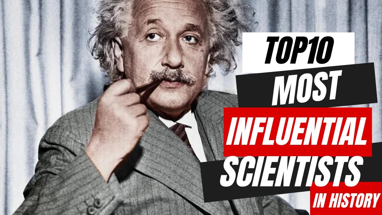 "Discovering the Greatest Minds: Top 10 Influential Scientists in ...