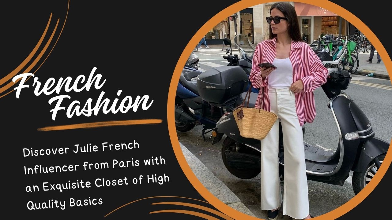 Discover Julie French Influencer from Paris with an Exquisite Closet of ...