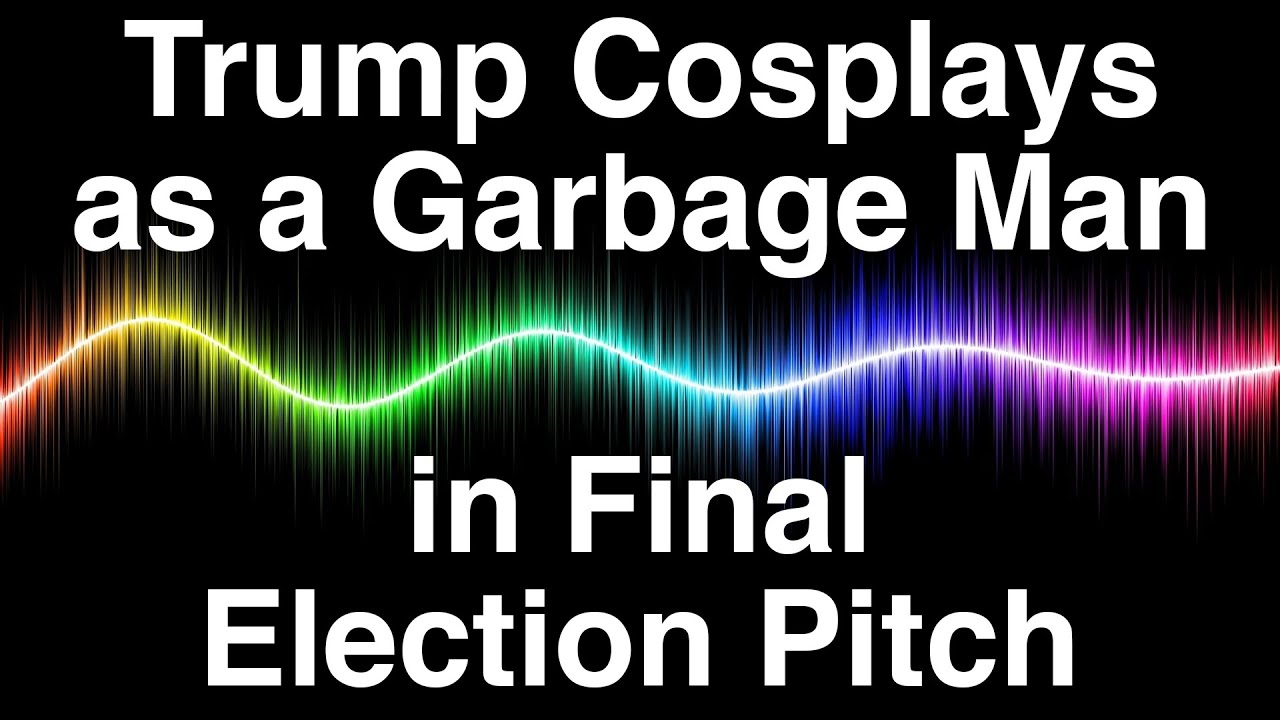 Trump Cosplays as a Garbage Man in Final Election Pitch. WASTE MANAGER ...