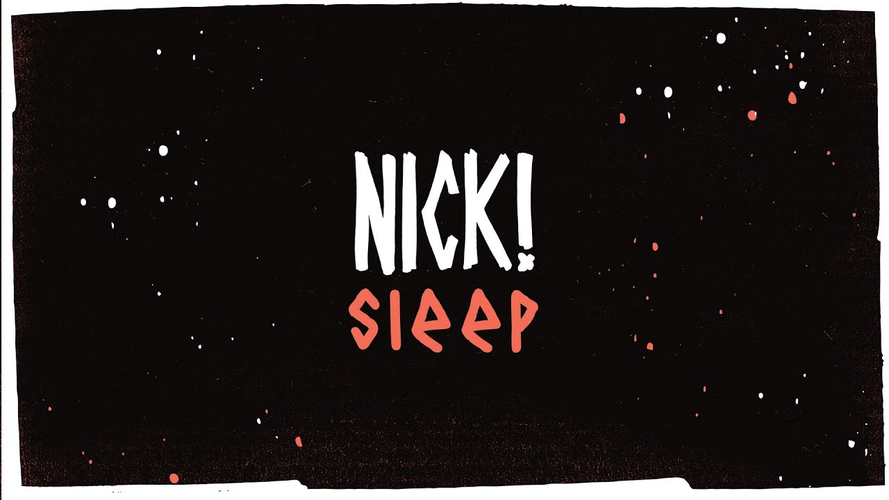 Nick! - Sleep (Lyrics Video) - YouTube