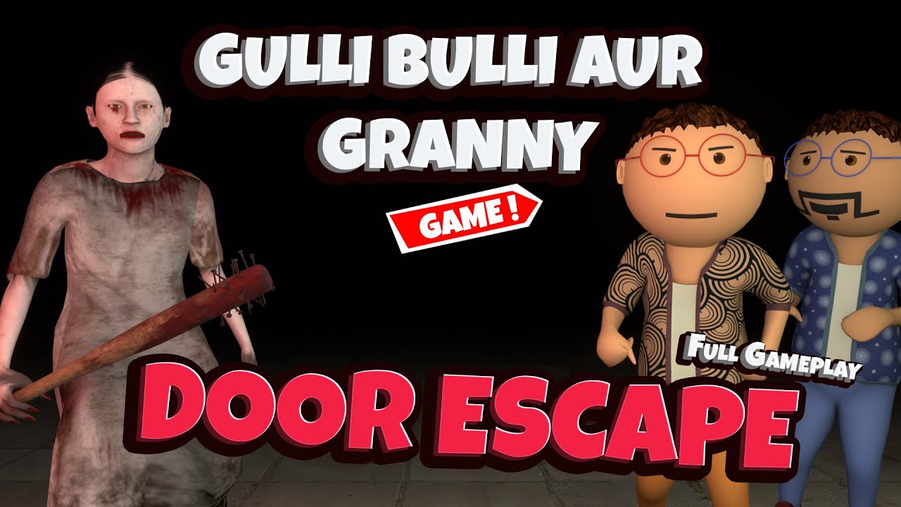 Gulli Bulli Aur Granny Game || Door Escape Full Gameplay || MJF Games ...