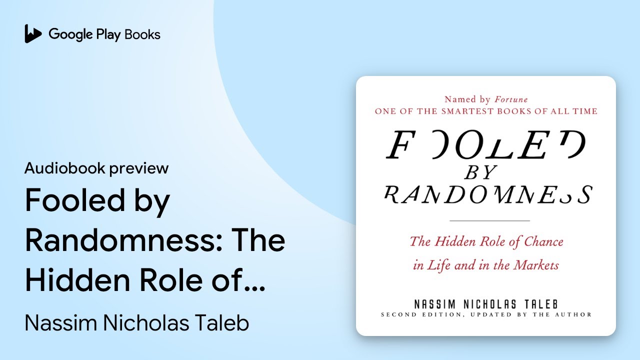 Fooled by Randomness: The Hidden Role of Chance… by Nassim Nicholas ...