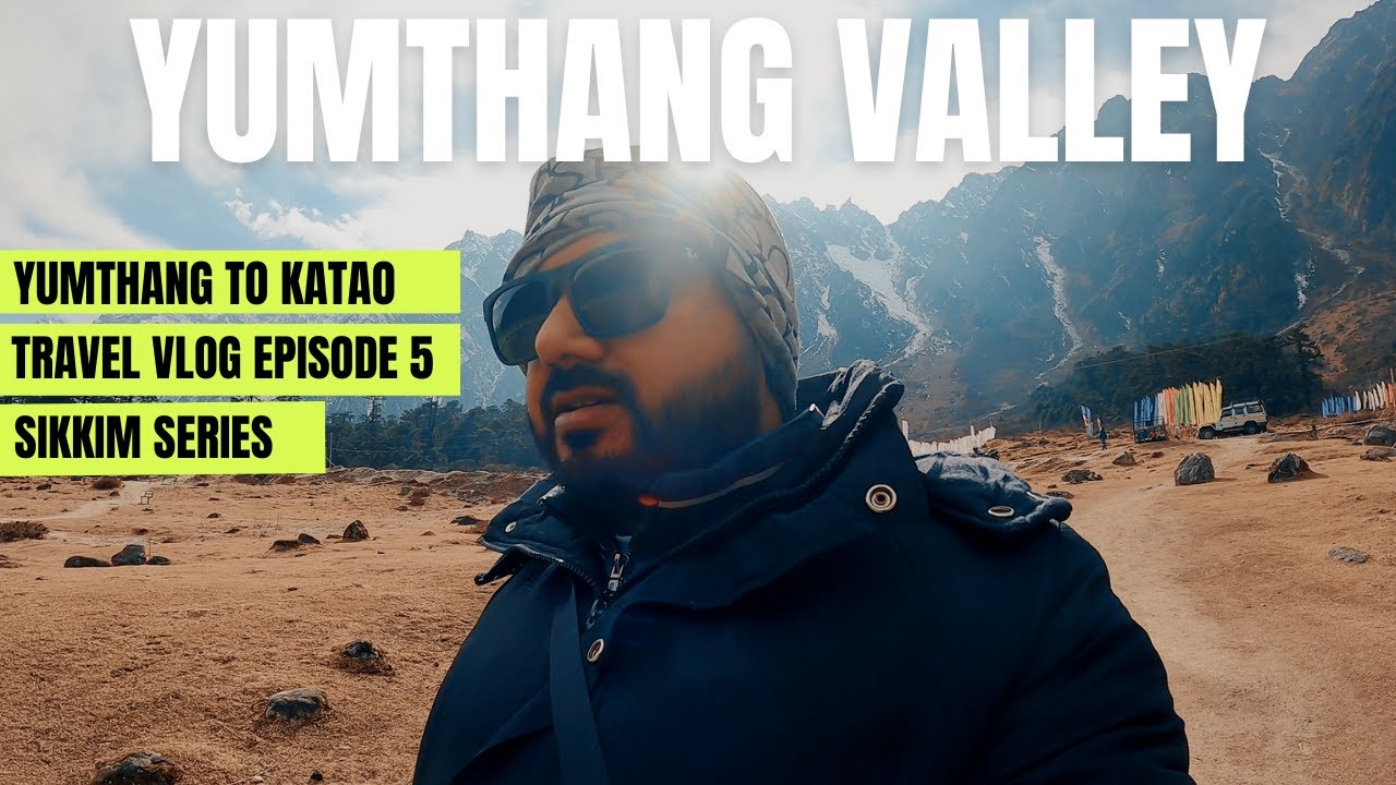 Sikkim Vlogs | Lachung North Sikkim Yumthang Valley to Katao in Feb ...