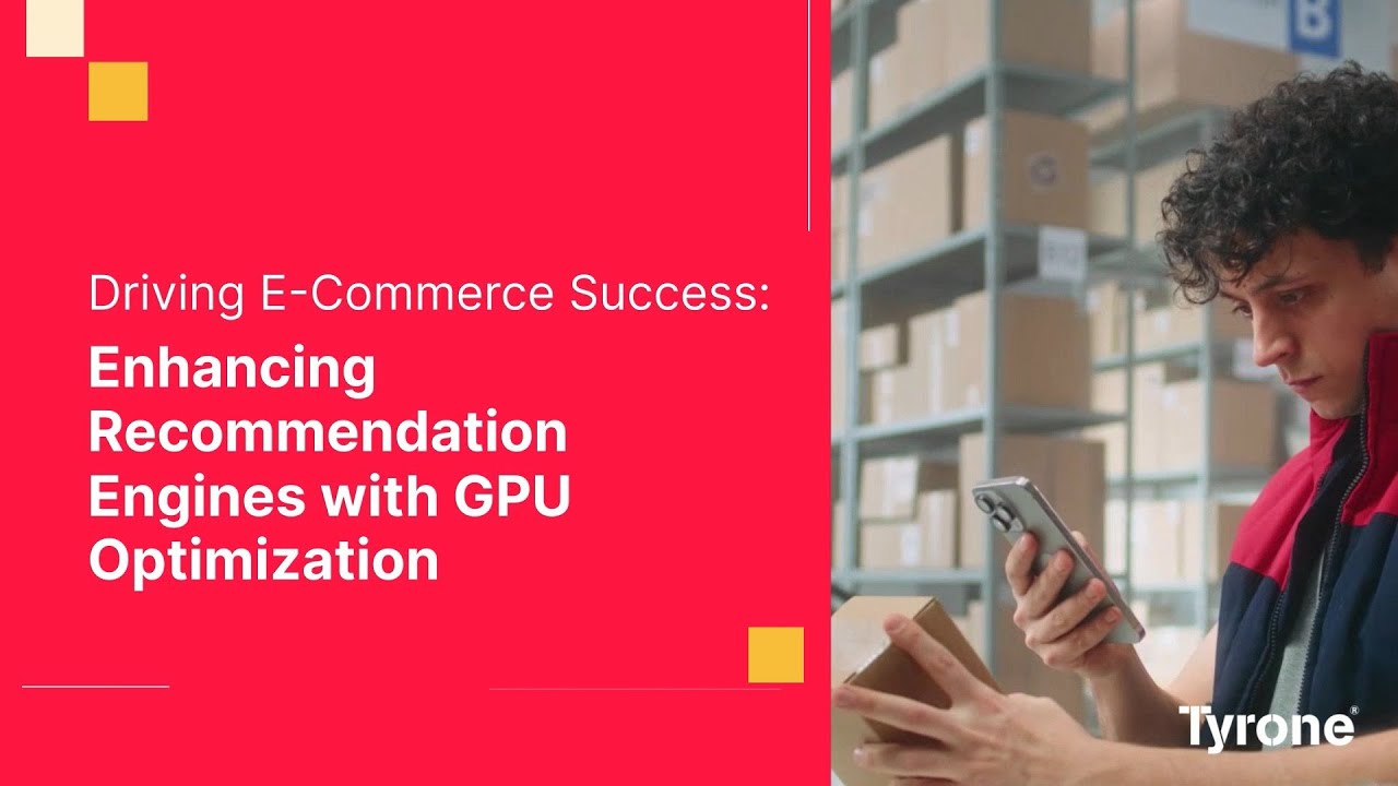 Driving E-Commerce Success: Enhancing Recommendation Engines with GPU ...