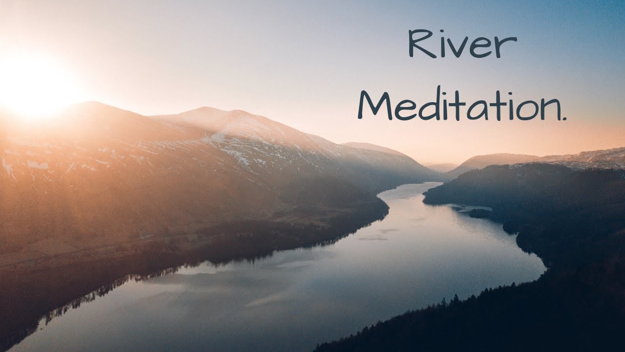 River Meditation - YouTube