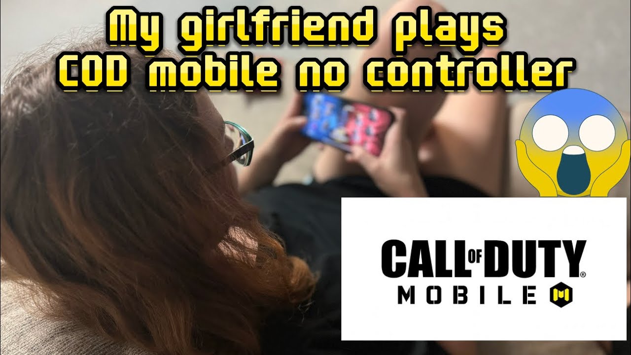Girlfriend plays COD mobile with no controller - YouTube