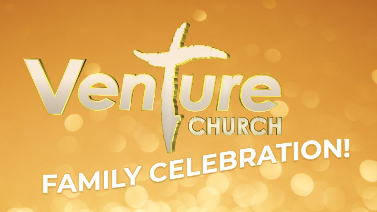 Celebrating Our Venture Family | Pastor Joel McLaughlin - YouTube