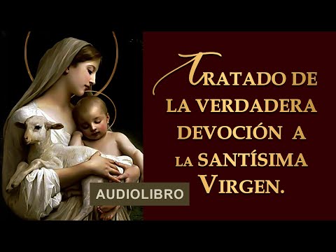 Tratado de la Verdadera Devoción a la Santísima Virgen | Audiolibro Completo | Buena Calidad