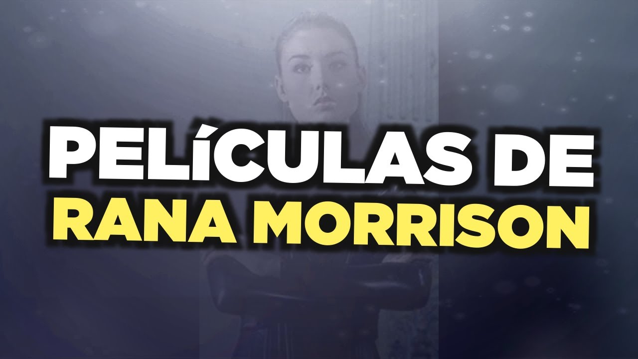 Las mejores películas de Rana Morrison - YouTube