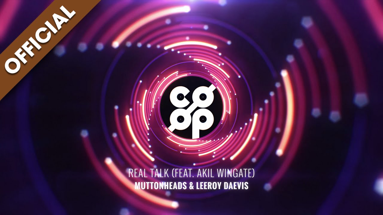 Muttonheads & Leeroy Daevis - Real Talk (feat. Akil Wingate) [Official ...