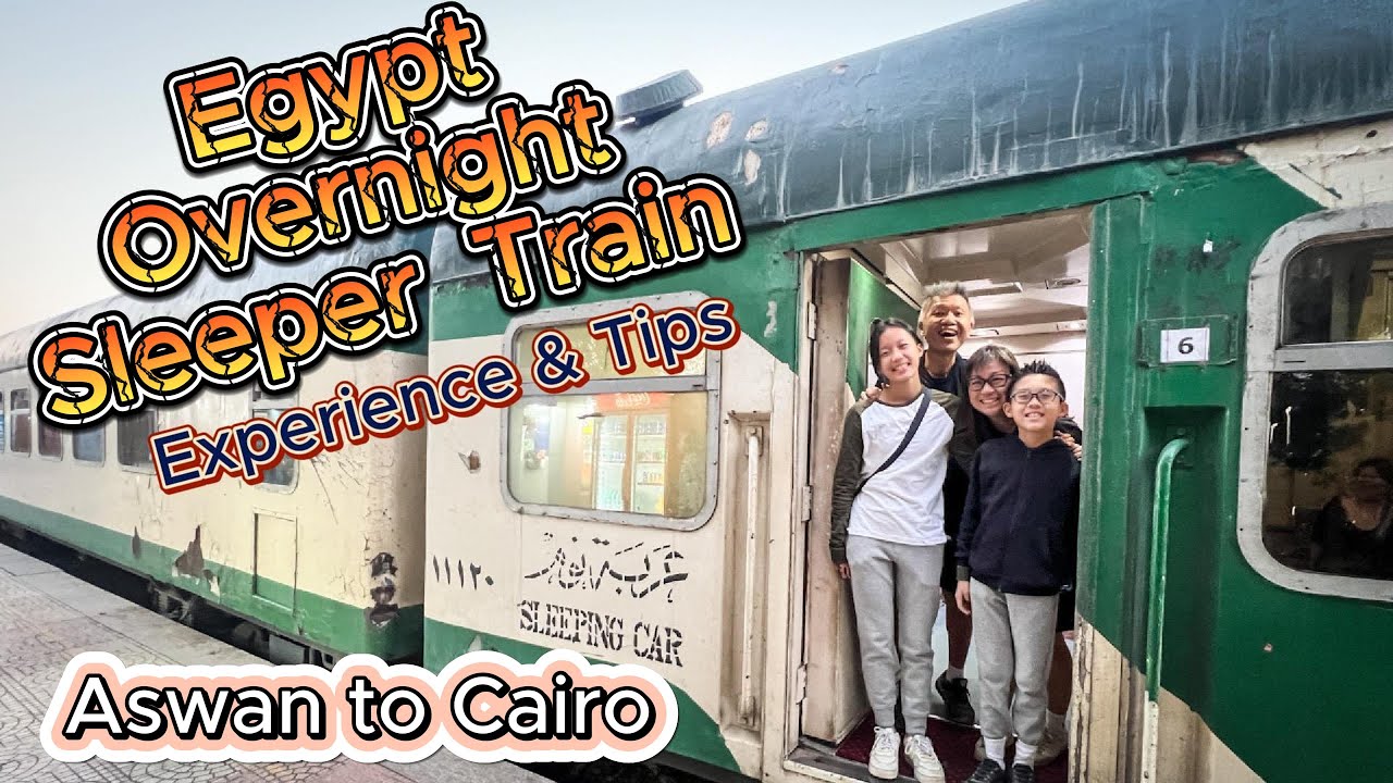 Egypt Overnight Sleeper Train - Tips and Experience (Aswan to Cairo ...