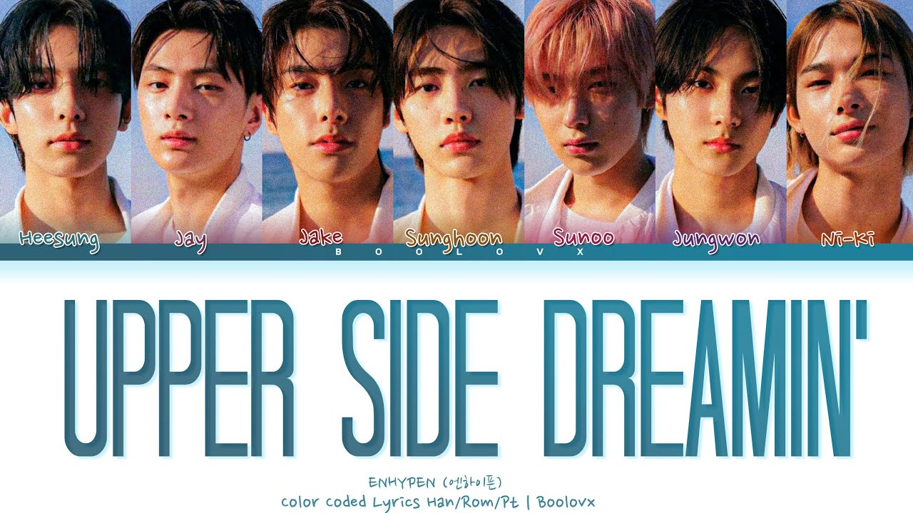 ENHYPEN (엔하이픈) ─ 'Upper Side Dreamin'' (Color Coded Lyrics) Tradução ...