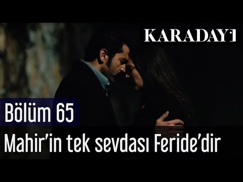Karadayı 65.Bölüm - Mahir'in tek sevdası Feride'dir