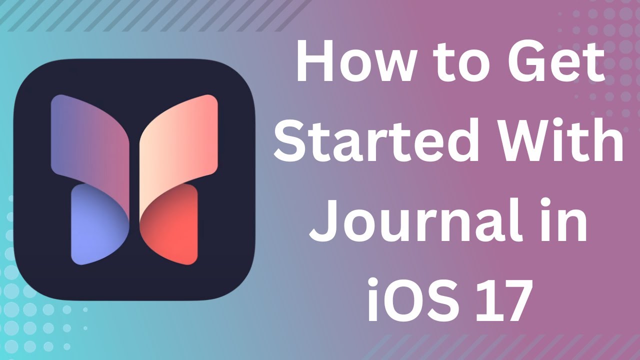 How to Get Started With Journal in iOS 17 - YouTube