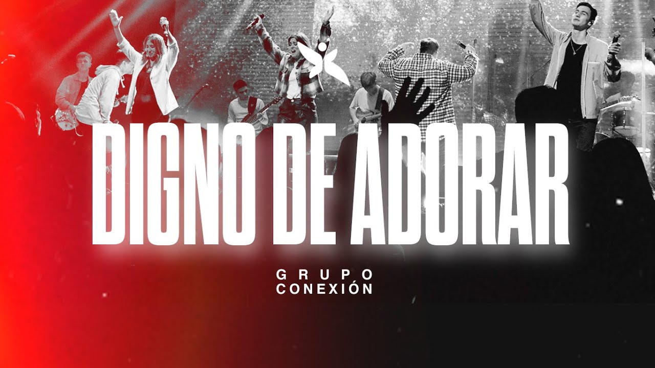 Digno de Adorar (Worthy of It All) + Ministración | Grupo Conexión ...