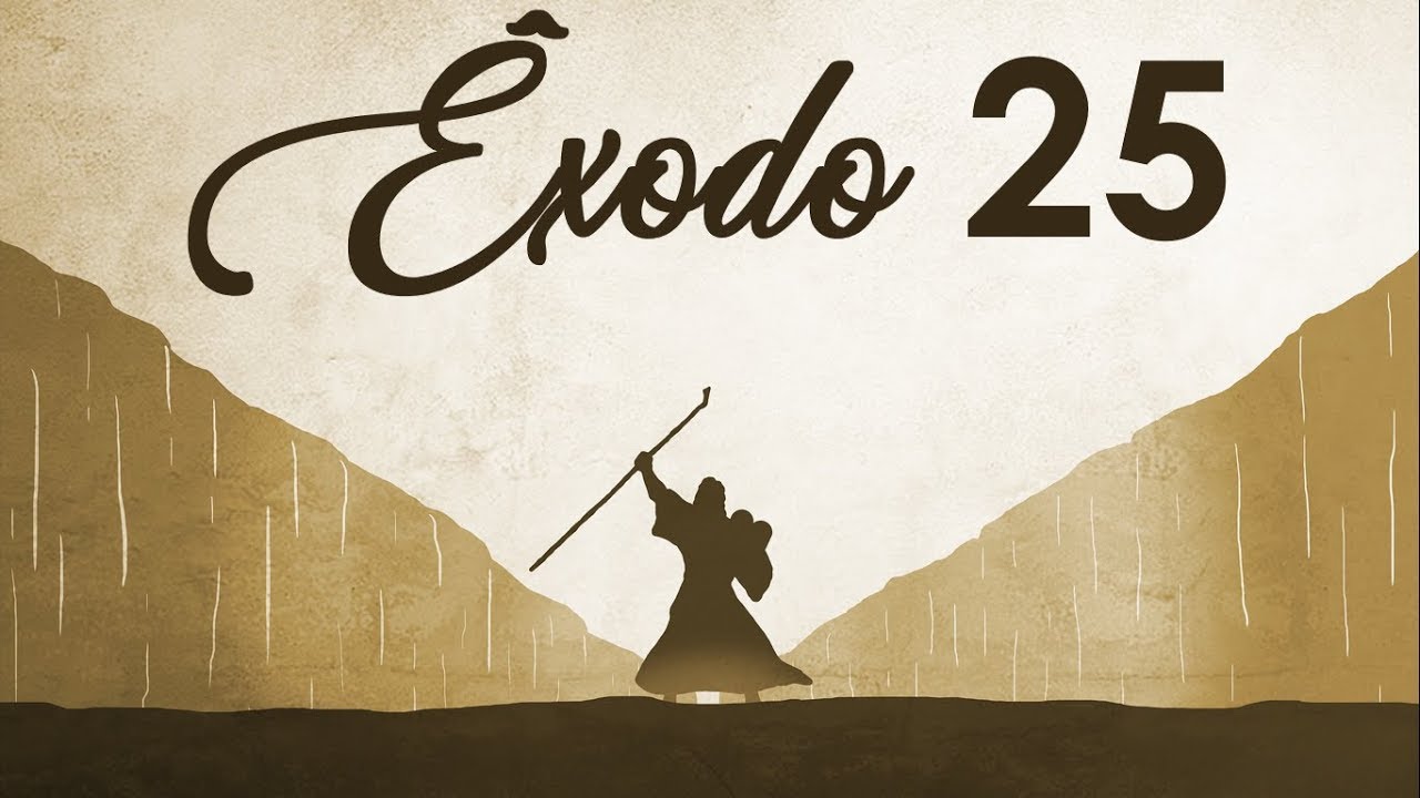 ÊXODO 25 | NARRAÇÃO BÍBLICA - YouTube