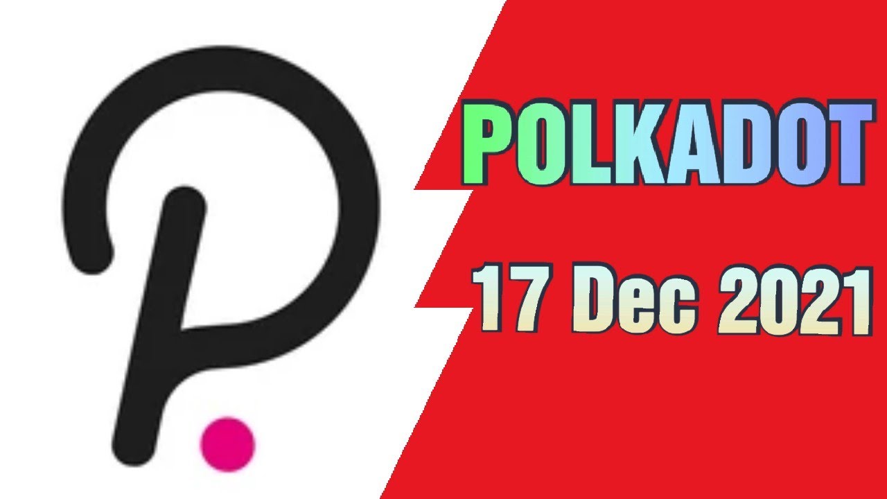 Polkadot Price Prediction 17 Dec 2021 Crypto Shakeel Polkadot Dot polkadot-price-prediction-17-dec-2021-crypto-shakeel-polkadot-dot