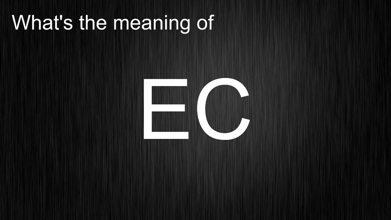 What's the meaning of "EC", How to pronounce EC? - YouTube