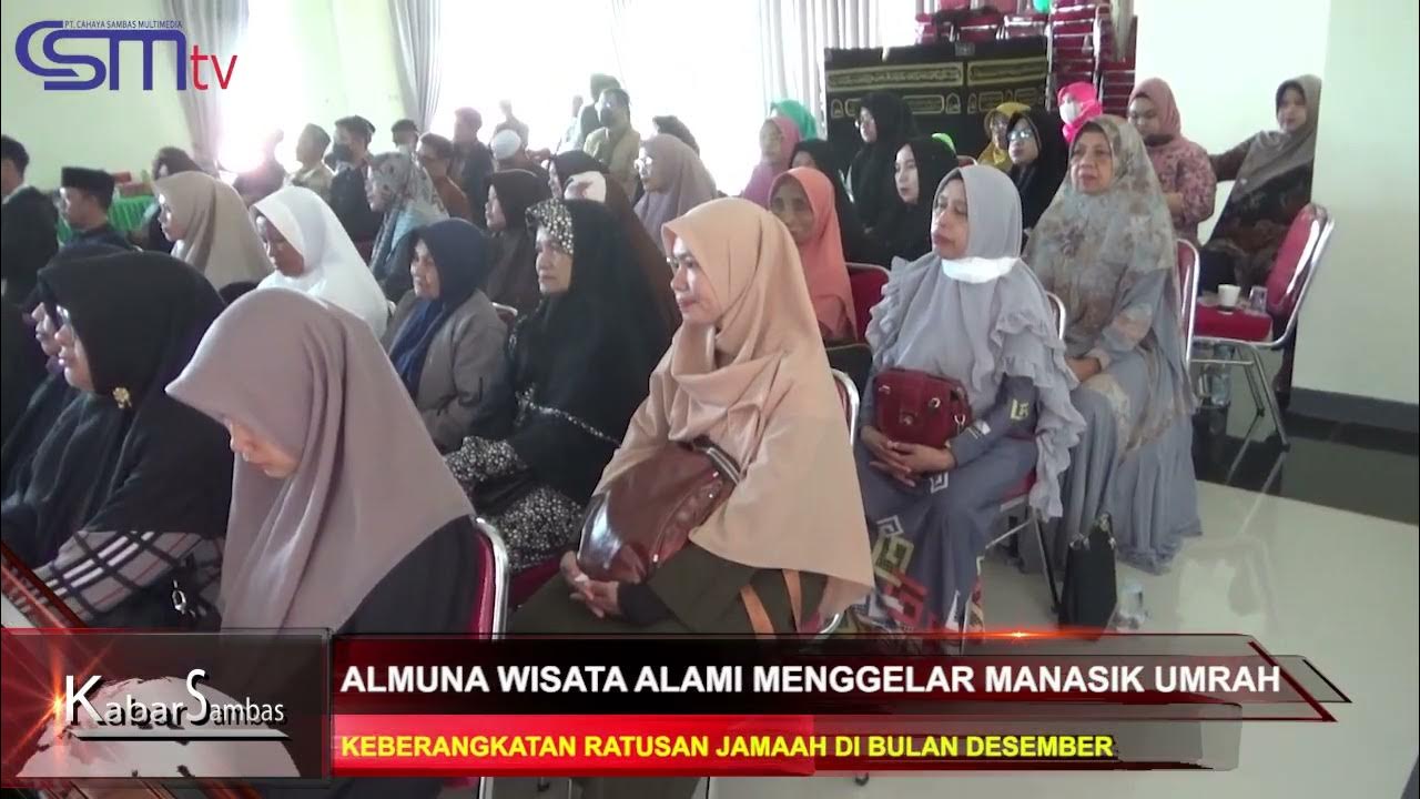 CSMTV Sambas #RATUSAN JAMAAH ALMUNA WISATA ALAMI GELAR MANASIK UMRAH KEBERANGKATAN DESEMBER ...